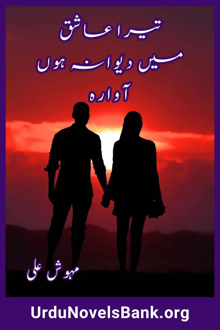 Tera Ashiq Mein Deewana Hoon Awara Novel By Mehwish Ali